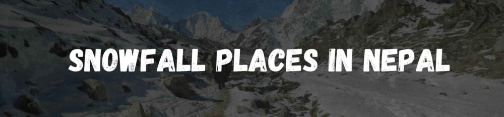 Snowfall Places in Nepal: Experience Cold Winter Magic - Namaste Nepal ...